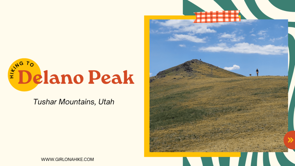 Hiking to Delano Peak, Tushar Mountains - Girl on a Hike
