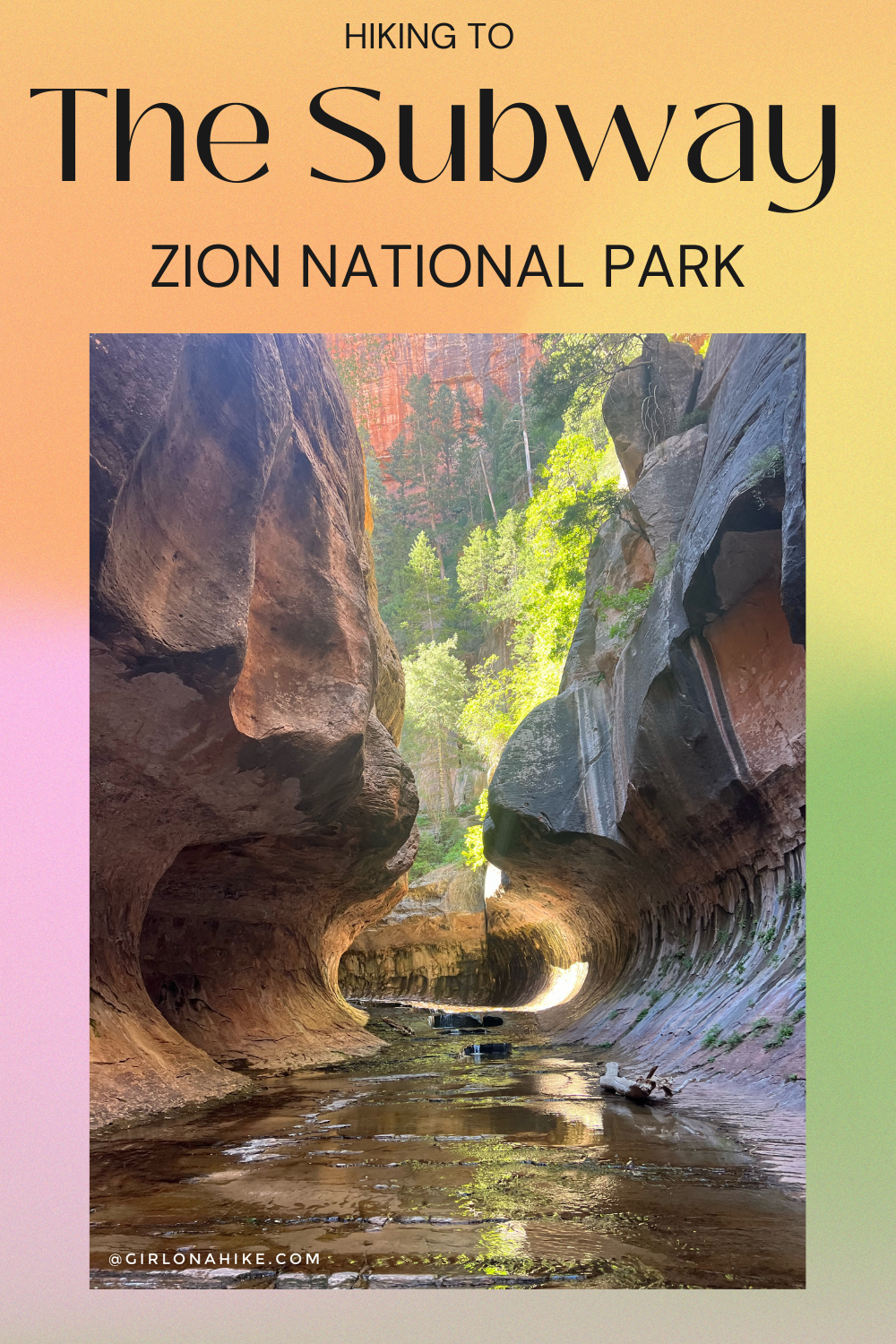 Hiking The Subway, Zion National Park - Girl on a Hike